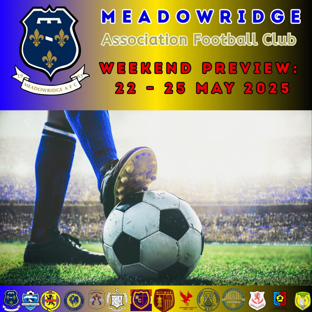 MEADOWRIDGE AFC Weekend Preview | MATCH WEEK: 22 – 25 MAY 2025 ...